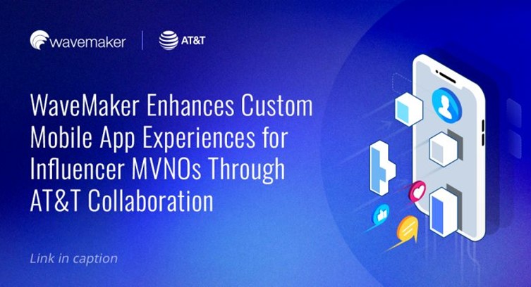 AT&T Gives Influencers a MVNO Makeover via WaveMaker Mobile App Studio